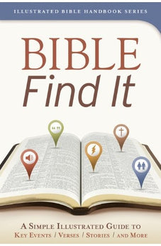 Bible Find It: A Simple, Illustrated Guide to Key Events, Verses, Stor ...
